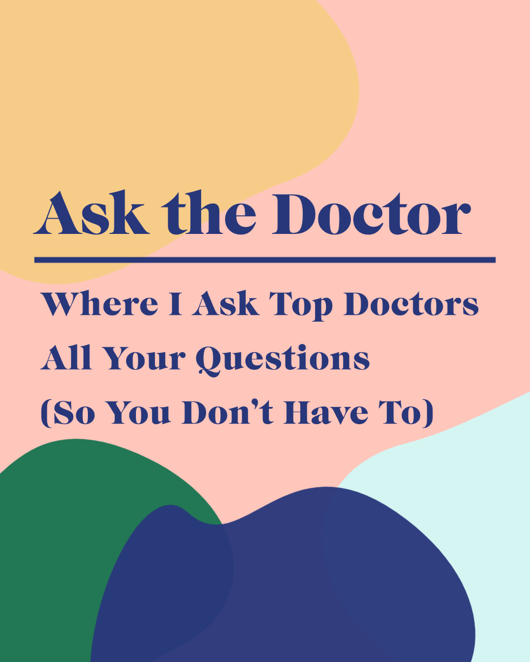 Ask the Doctor: Experts Answer Your Health Questions - Liz Moody